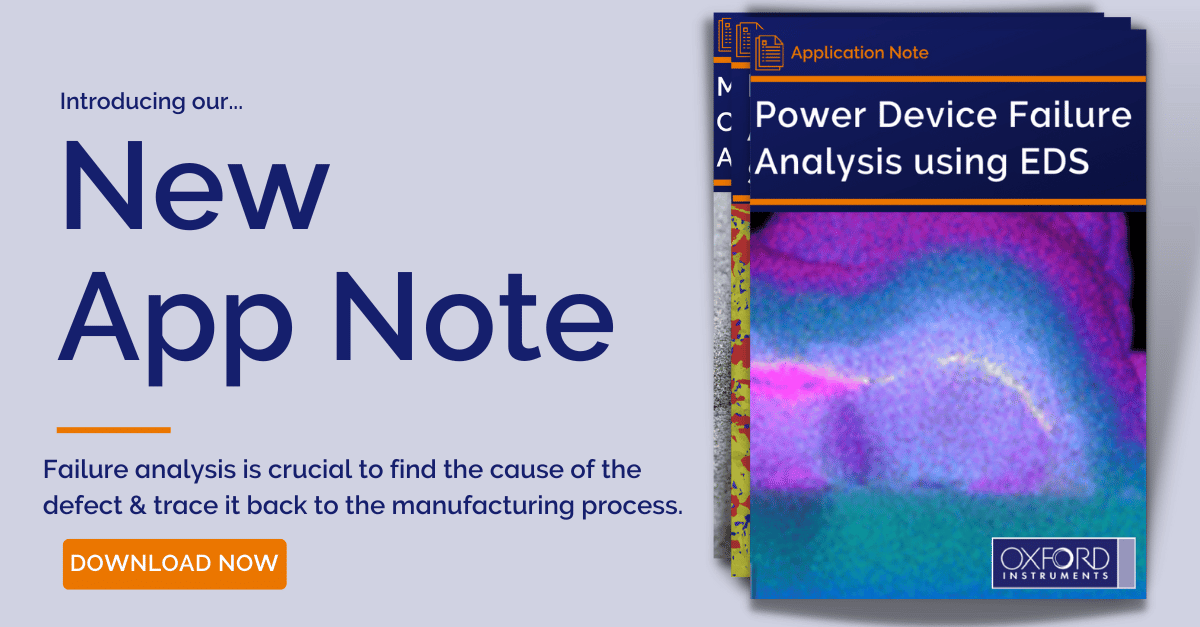 Power Device Failure Analysis using EDS - Nanoanalysis - Oxford Instruments